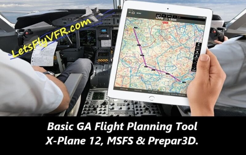 Basic GA Flight Planning Tool for X-Plane 12, MSFS & Prepar3D. - Lets ...